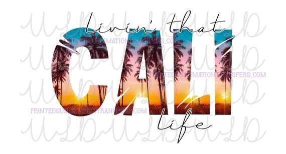 Livin' That Cali Life PNG Digital Design for Screens or | Etsy