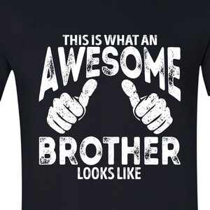 What an Awesome Brother Looks Like - Funny Shirt, Gift for Brother ...