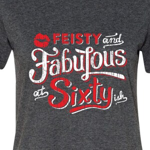 Feisty and Fabulous at 60 Ish- Women's Birthday Shirt, Gift for Her - Etsy