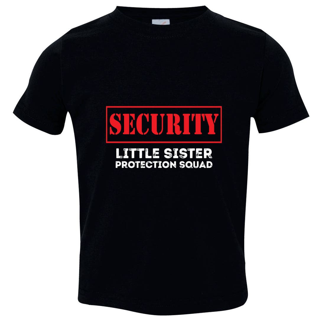 Little Sister Protection Squad, Big Brother Security Shirt - Etsy