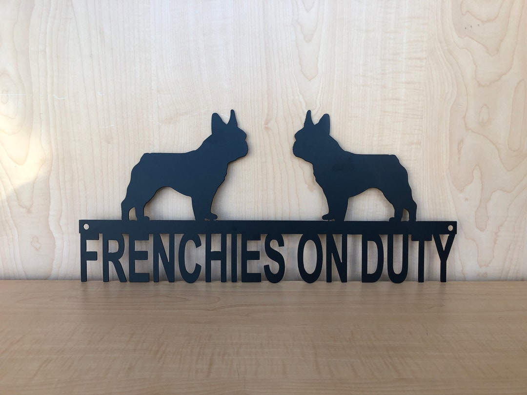Frenchie on Duty Metal Wall Art Dog Sign - Etsy
