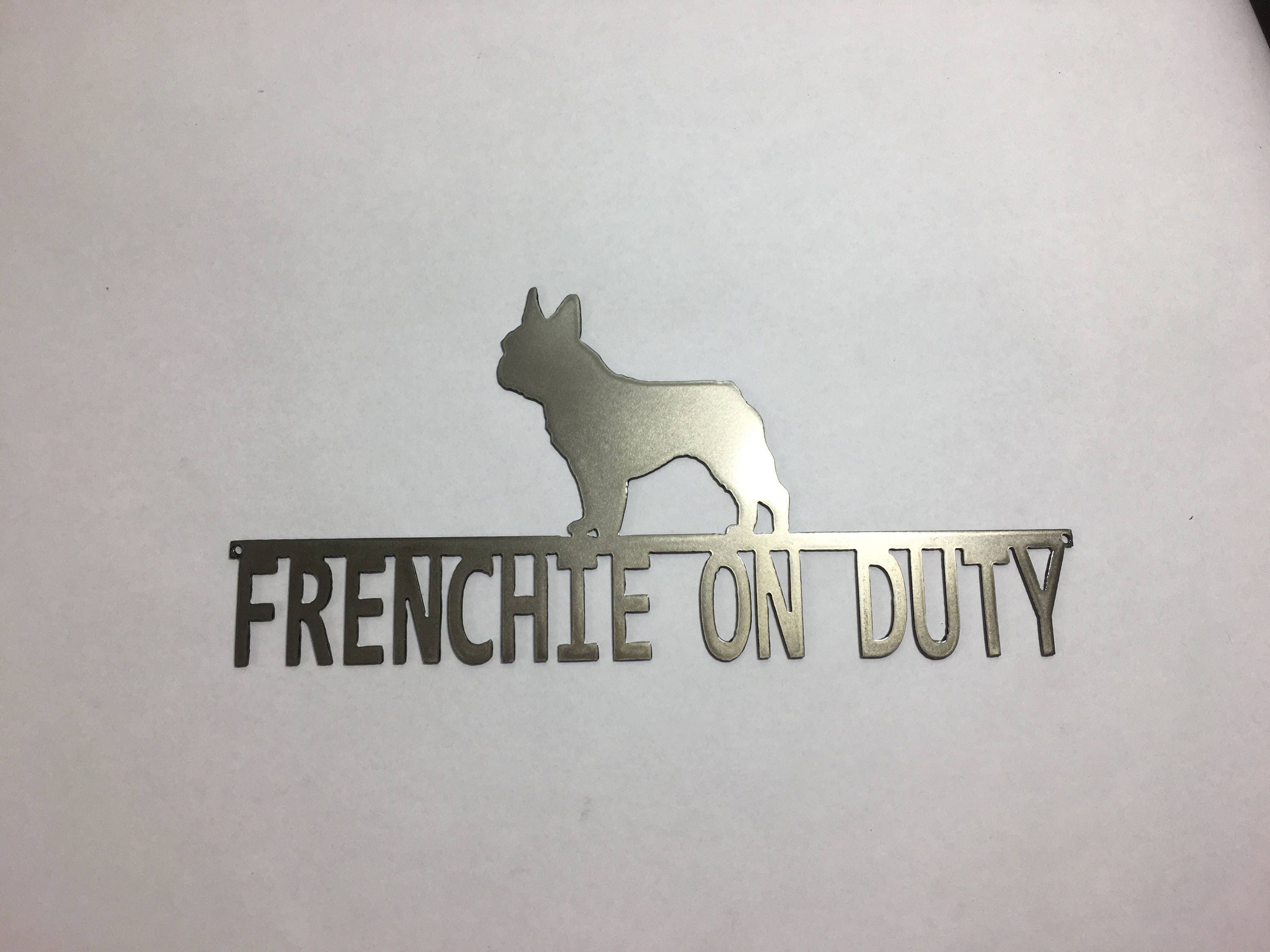 Frenchie on Duty Metal Wall Art Dog Sign | Etsy
