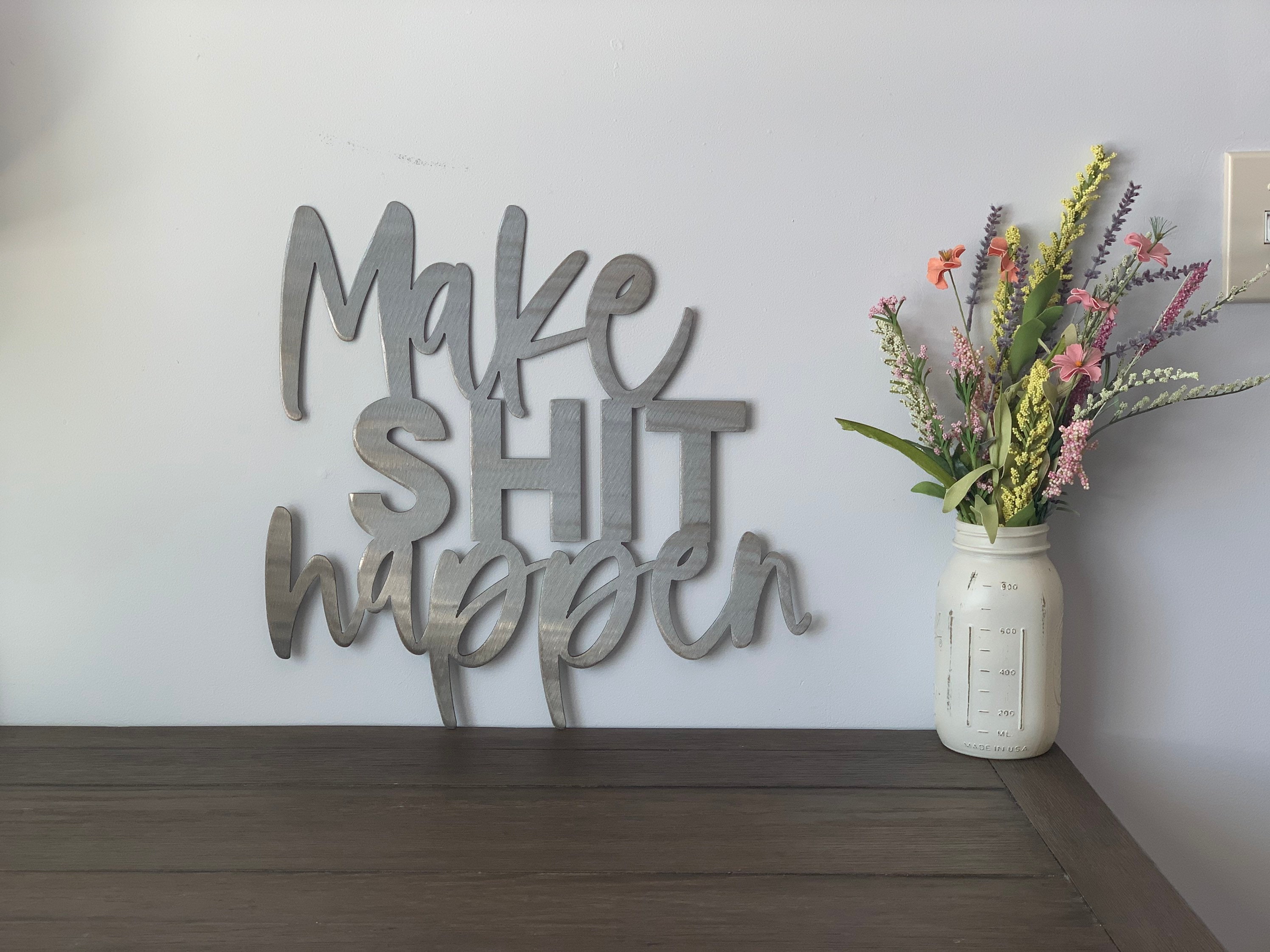 Make Shit Happen Metal Wall Art | Outdoor Indoor Gift | Home Decor ...