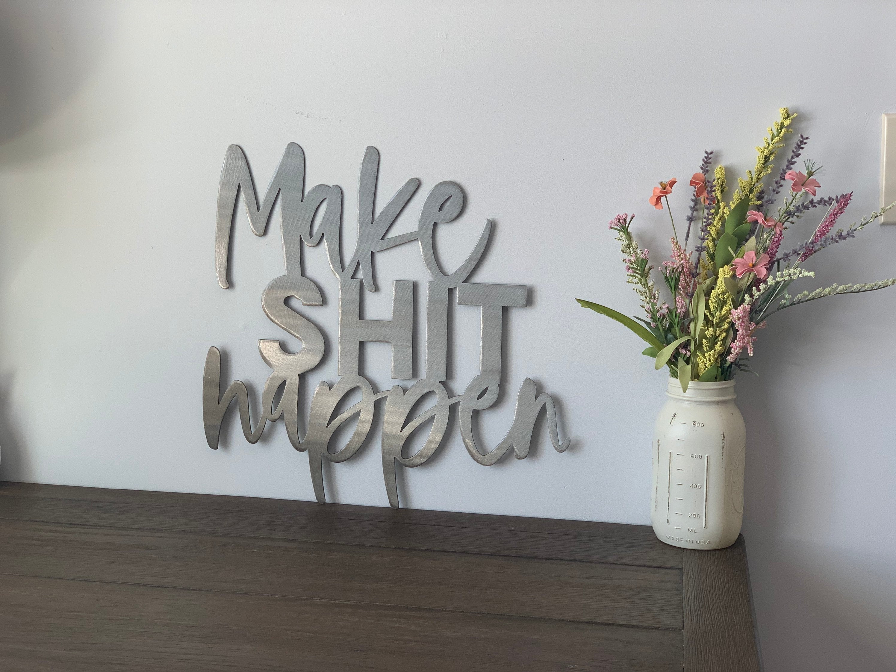Make Shit Happen Metal Wall Art | Outdoor Indoor Gift | Home Decor ...