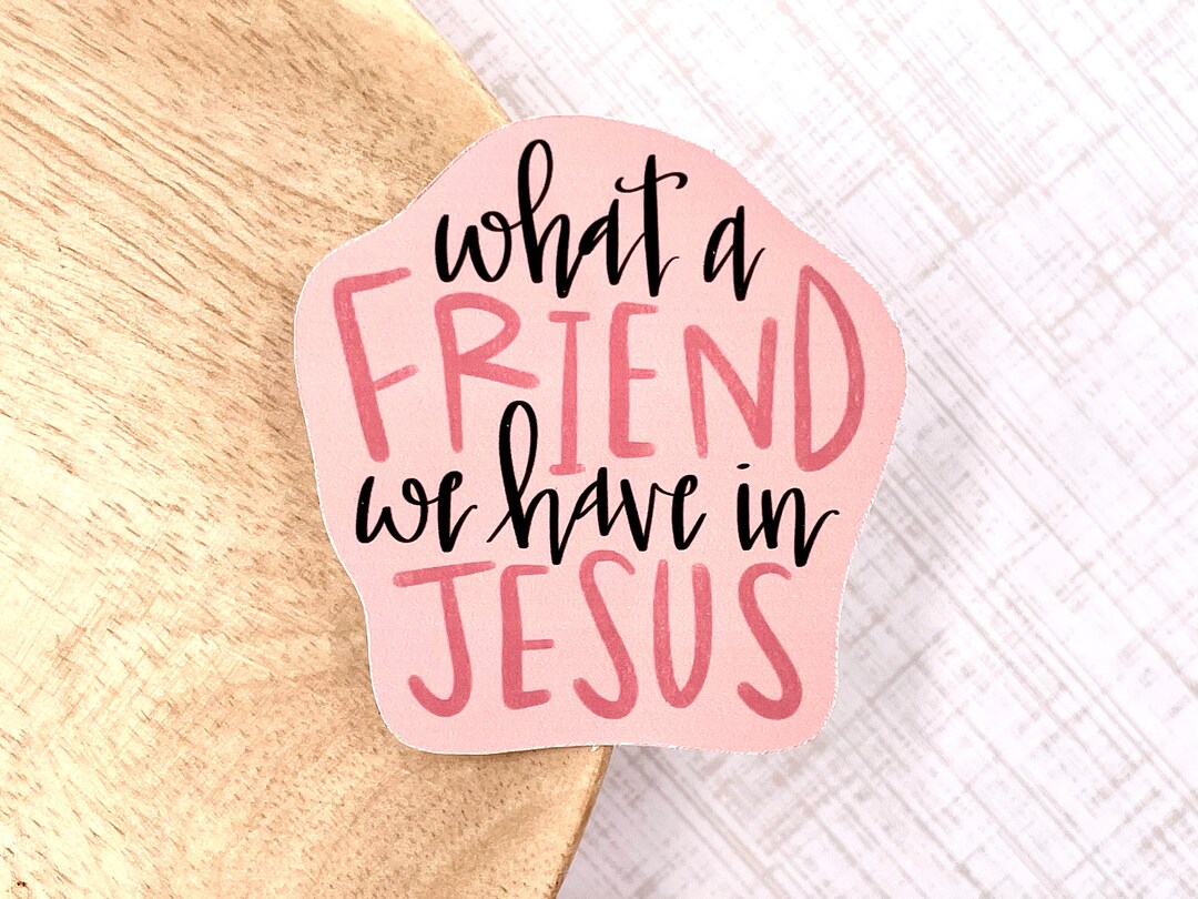 What a Friend We Have in Jesus, WATERPROOF Sticker, Hand Lettered Hymn ...