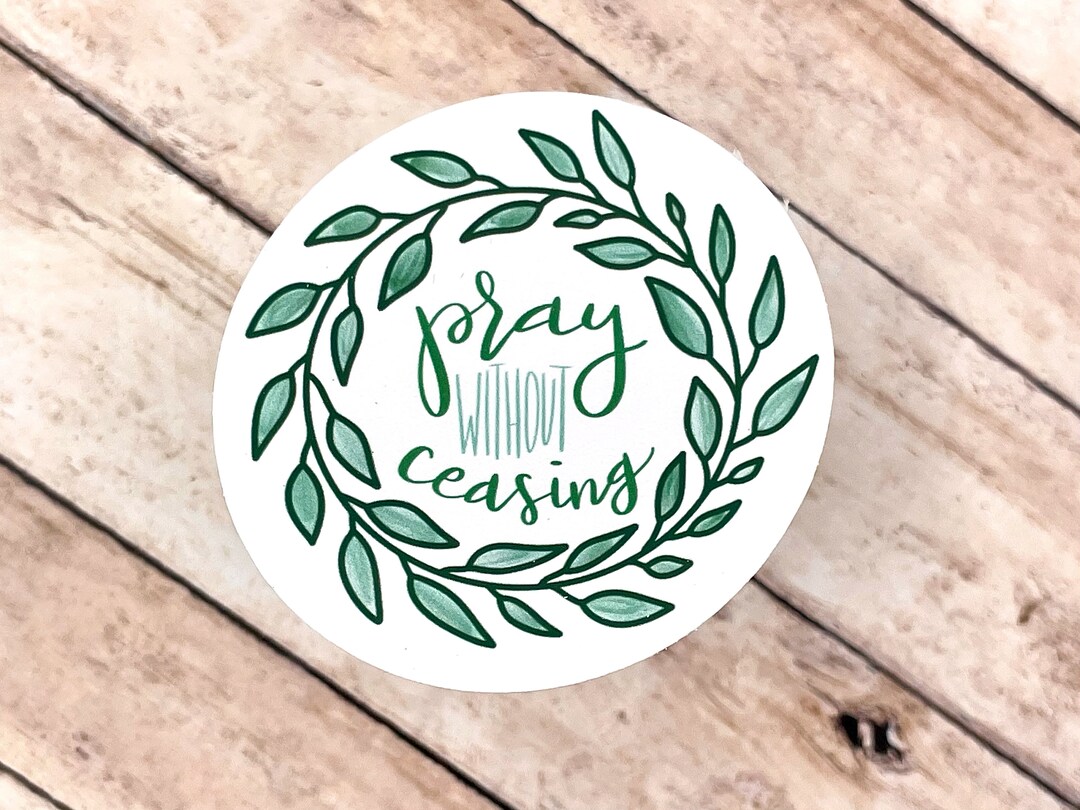 Pray Without Ceasing, WATERPROOF Sticker, Hand Lettered Sticker, Water ...