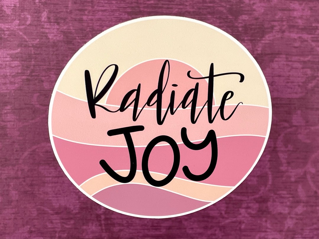 Radiate Joy, WATERPROOF Sticker for Water Bottle and Laptop, Hand ...