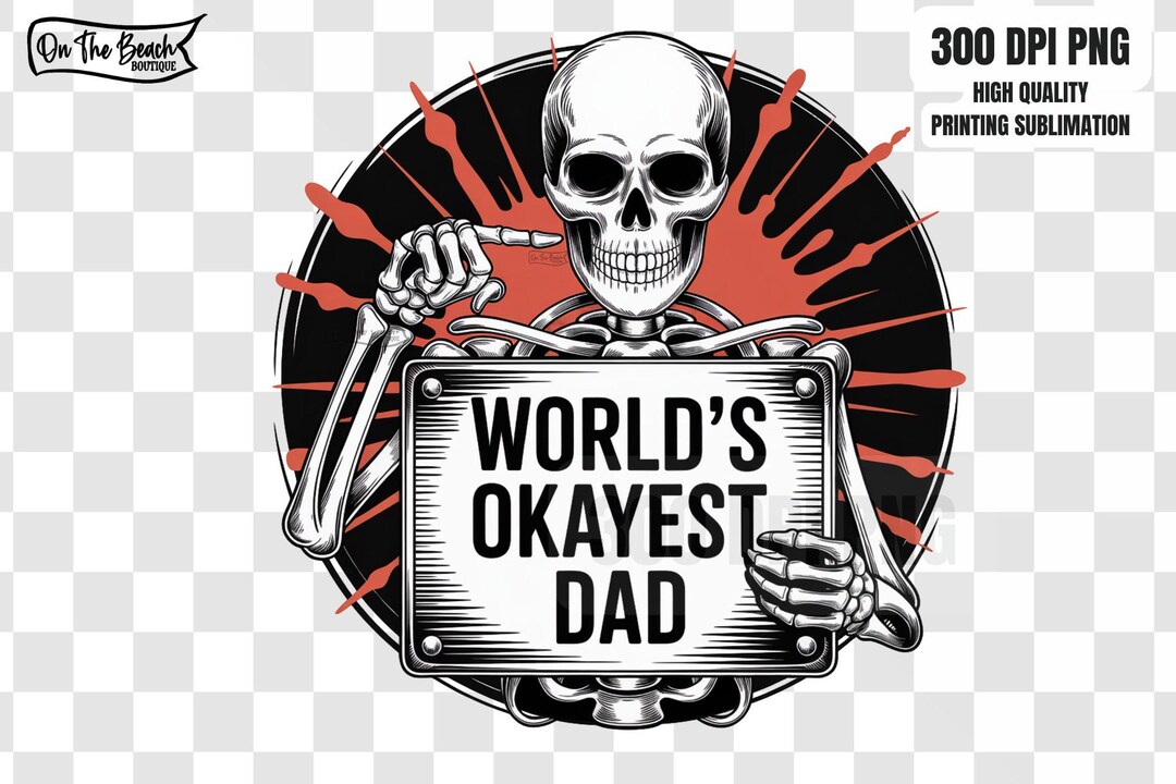 World's Okayest Dad Png Skeleton Father's Day Png Dad Shirt, Fathers ...