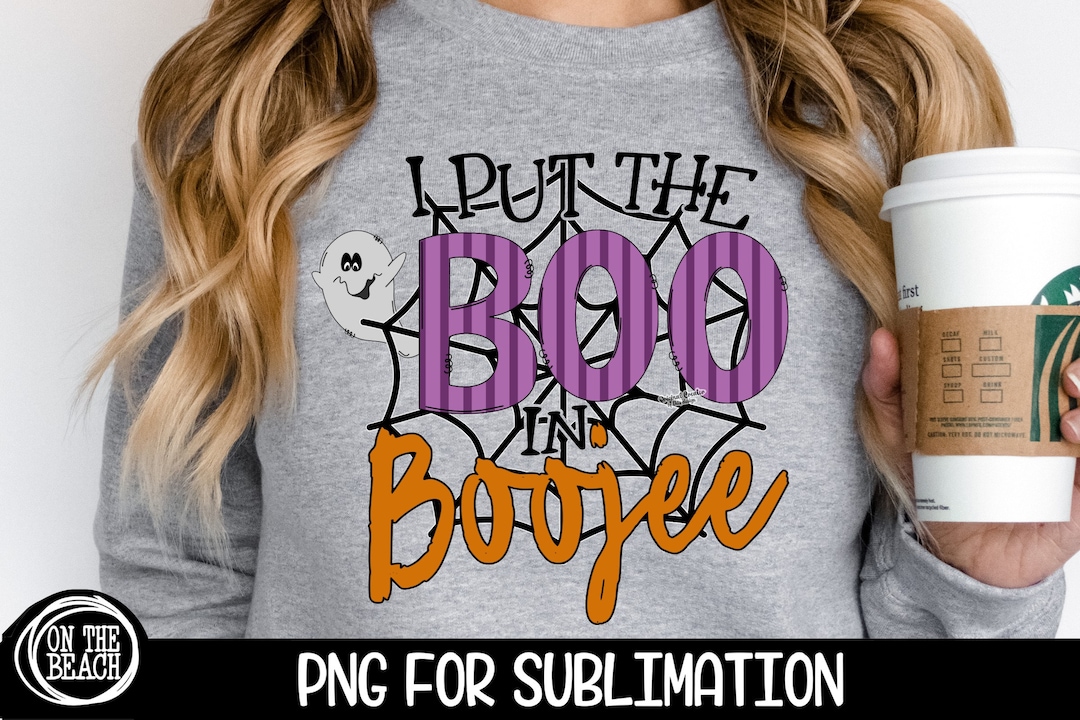 I Put the Boo in BOOJEE PNG, Boojee Png, Boo Png, Halloween Png, Boujee ...