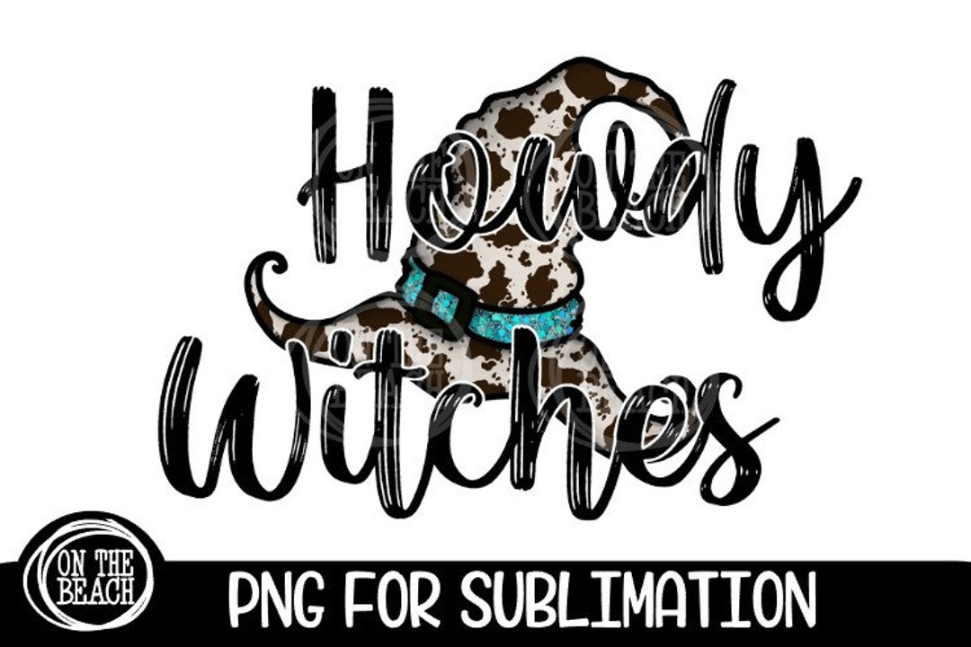 Howdy Witches, Howdy Witches Png, Cowhide Png, Cowhide Sublimation ...