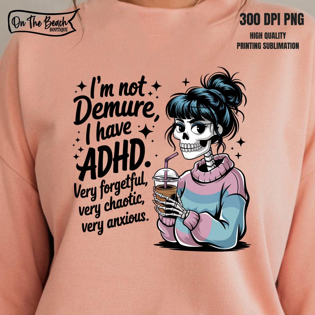 I Am Not Demure ADHA Skeleton PNG Female Skeleton Sublimation Halloween ...