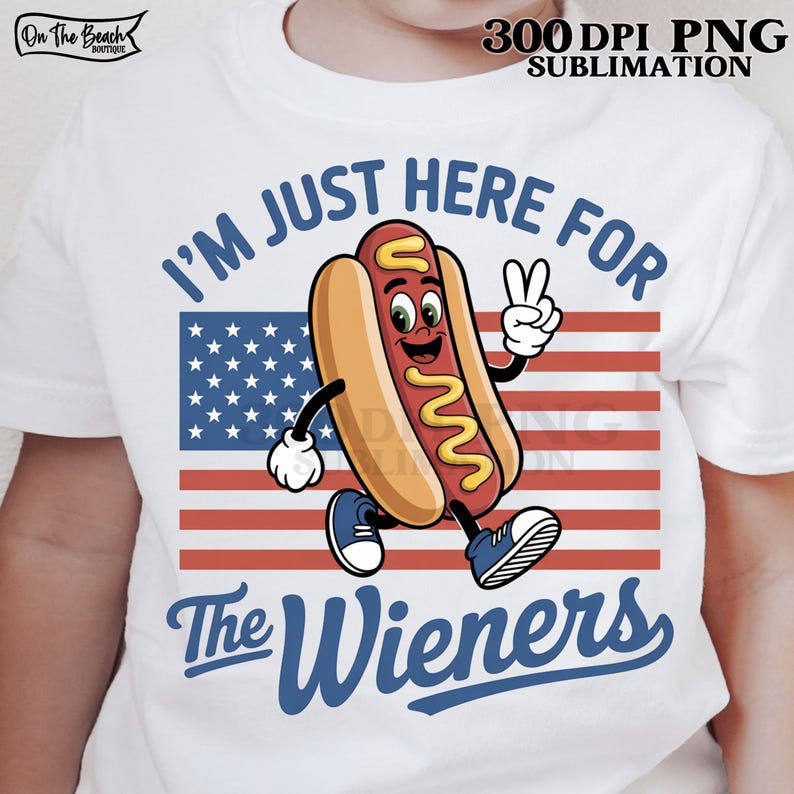 I'm Just Here for the Wieners PNG USA Hot Dog Png Independence Day ...