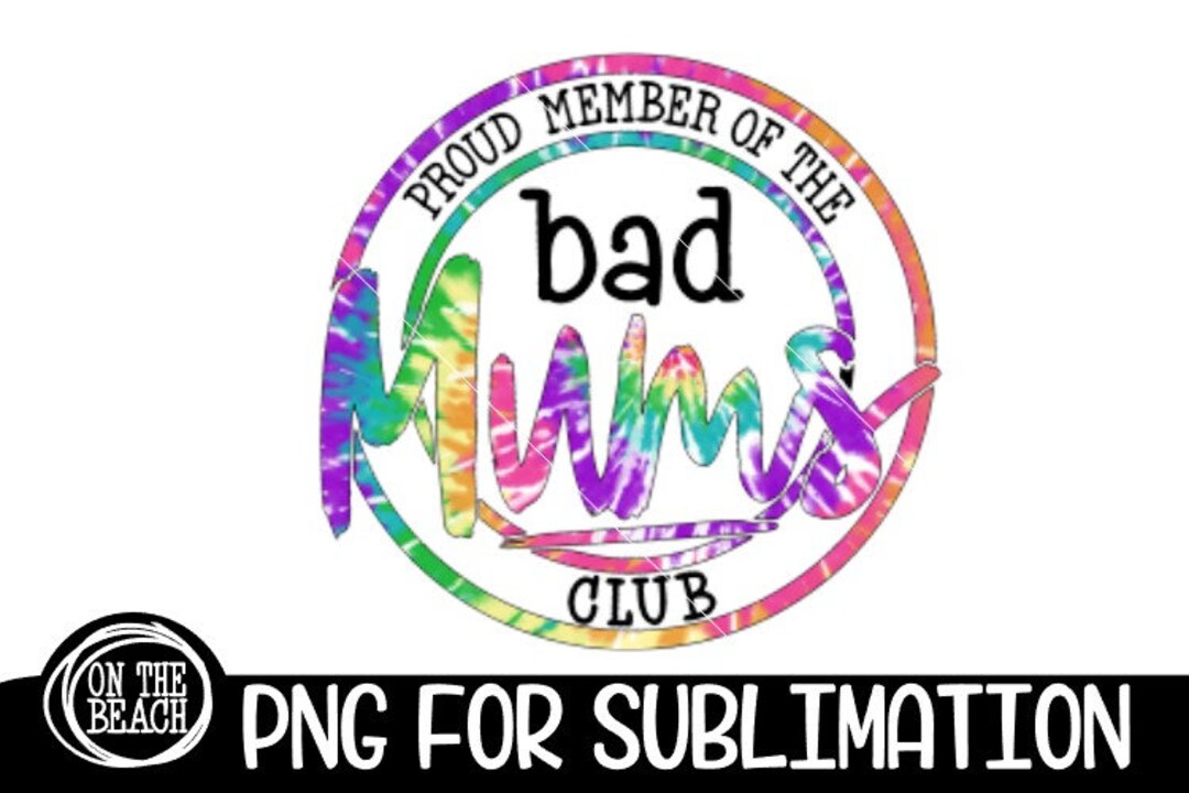 Bad Mum Png Proud Member of the Bad Mums Club Bad Mum Club - Etsy