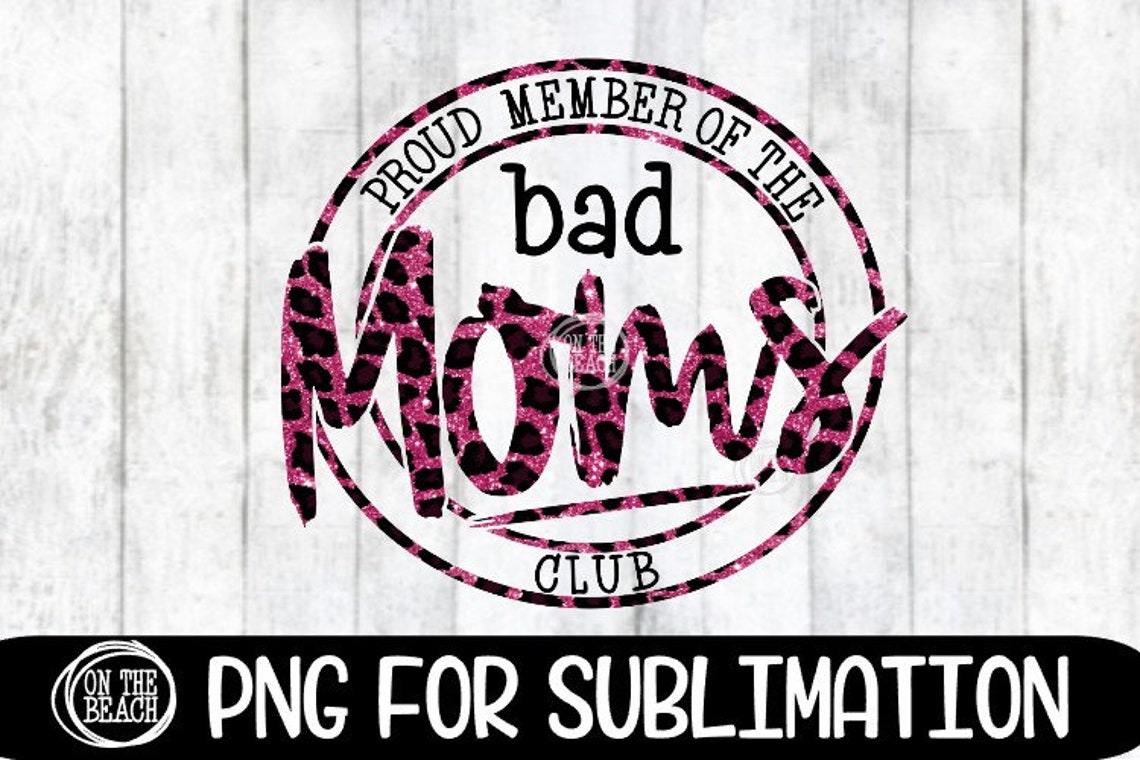 Bad Mom Png Proud Member of the Bad Moms Club Bad Moms Club - Etsy