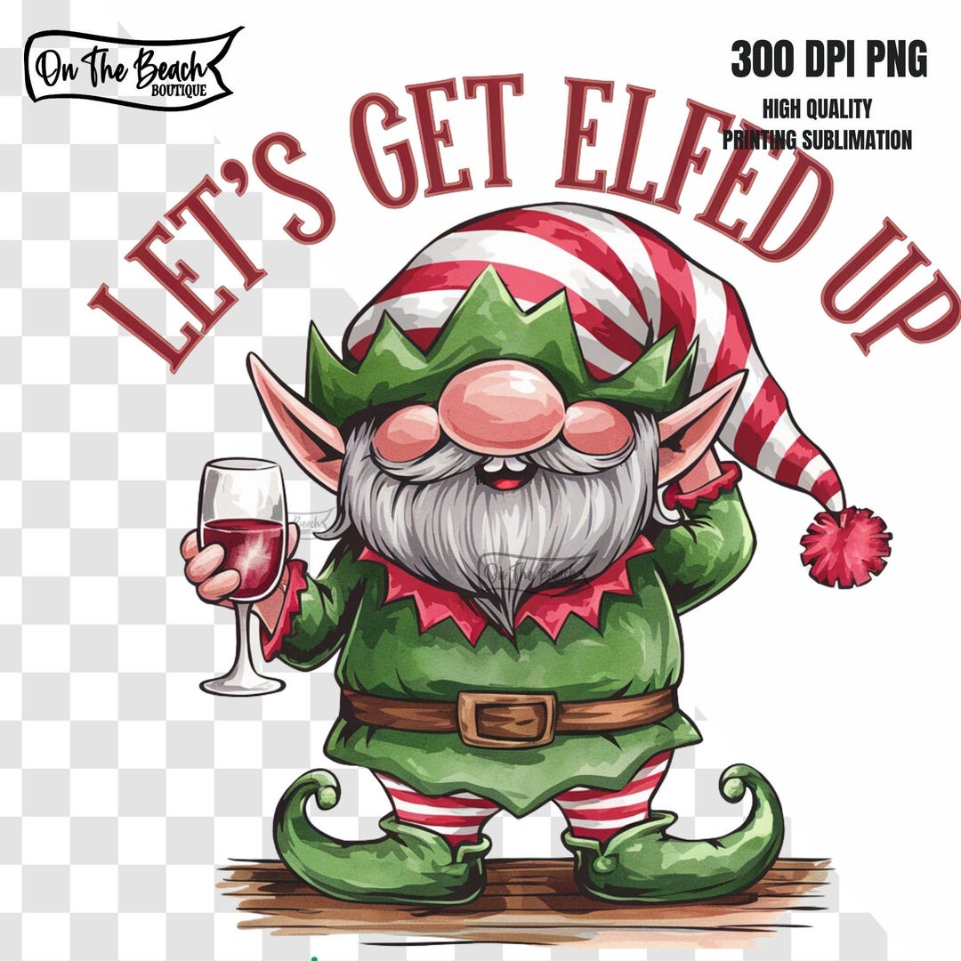 Lets Get Elfed up Png, Elf Png, Merry Christmas, Christmas Clipart ...