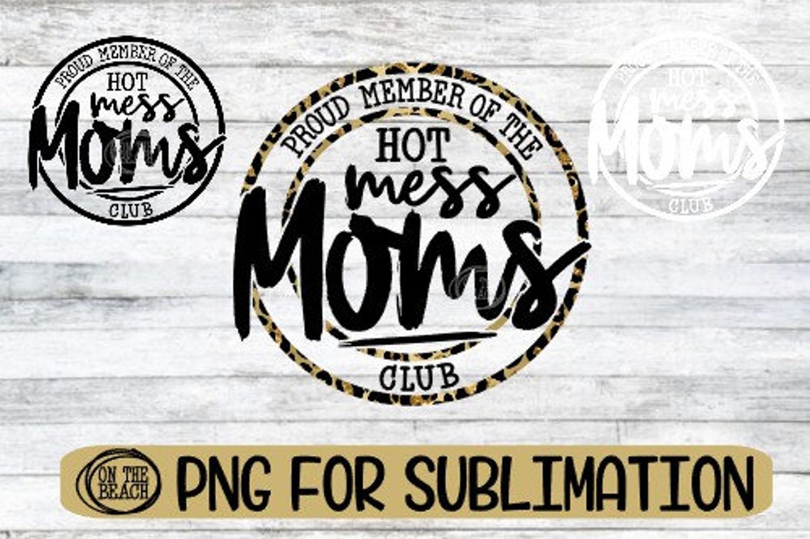 Hot Mess Mom Png Proud Member of the Hot Mess Moms Club Hot - Etsy