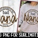 Proud Member Bad Nana Proud Nana Bad Nana Png Nana Nana - Etsy