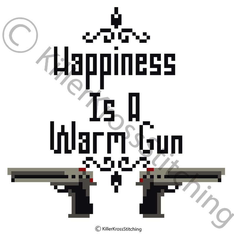 Happiness is a Warm Gun **INSTANT DOWNLOAD** Cross Stitch Embroidery ...