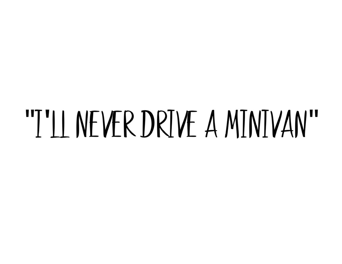 I'll Never Drive A Minivan Decal Van Decal Mom Decal - Etsy