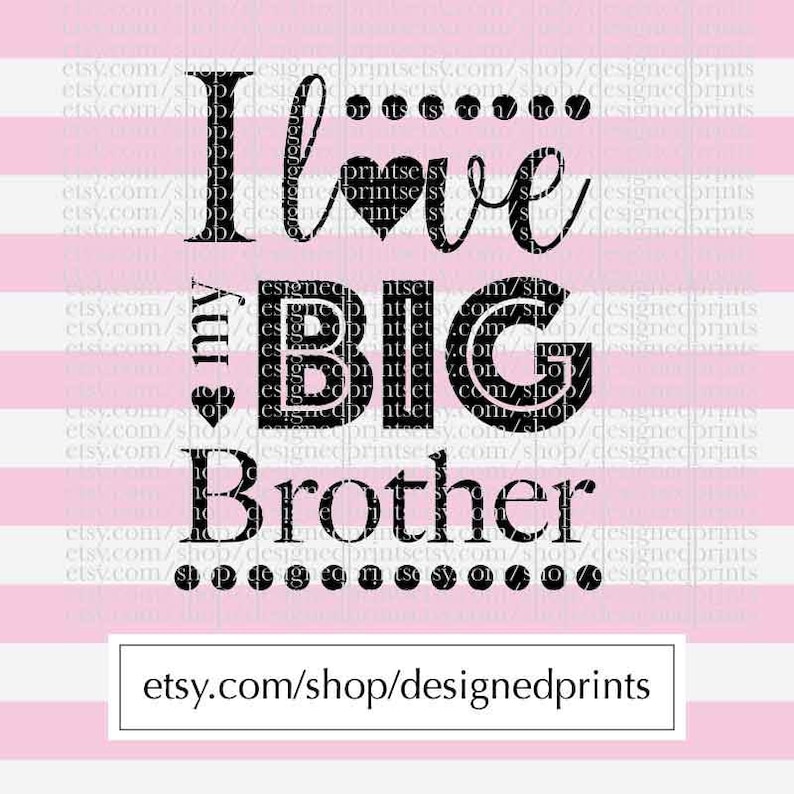 I Love My Big Brother Svg Cut Files Svg Dxf Eps Png Etsy