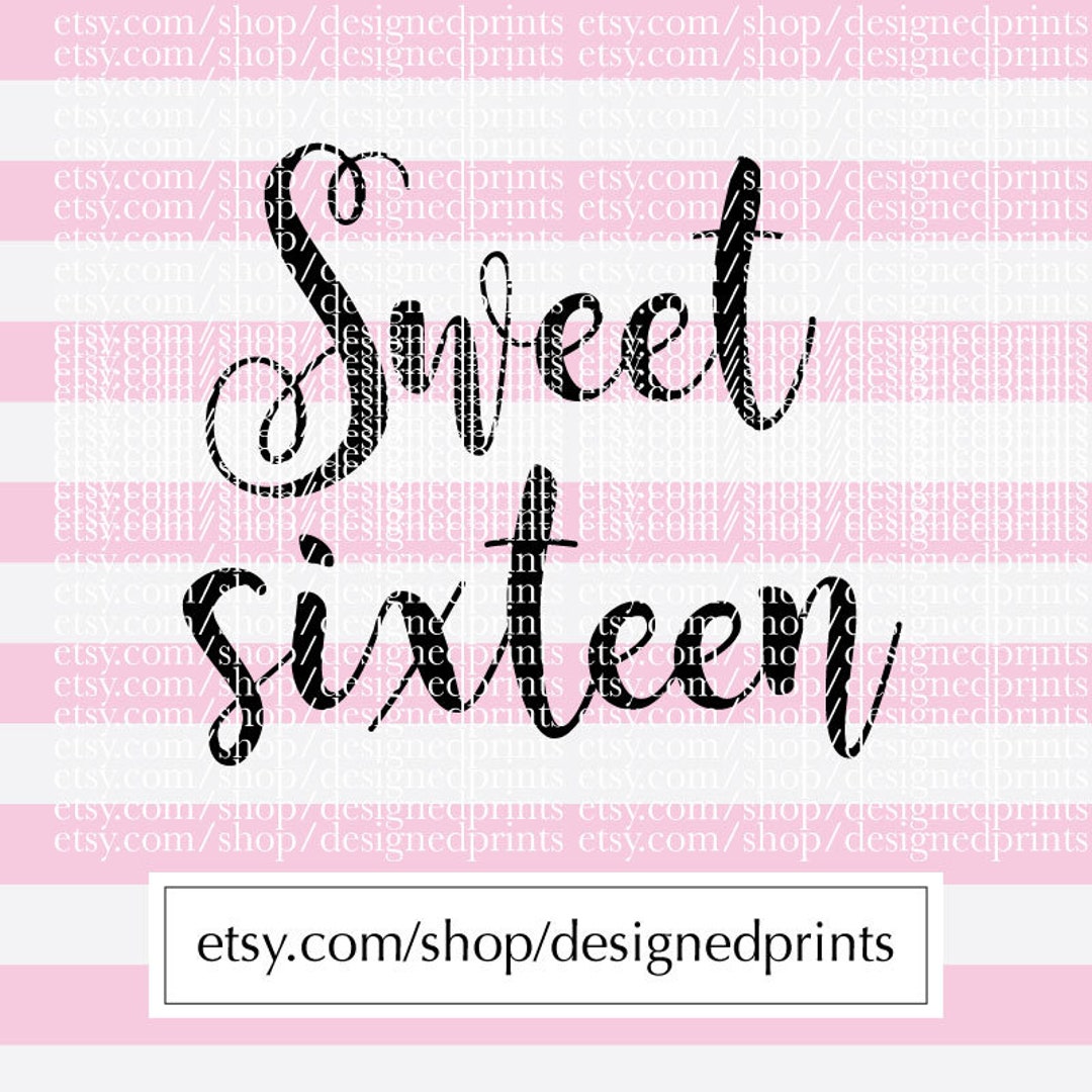 Sweet Sixteen SVG Cut Files • Svg • Dxf • Eps • Png • Jpg Birthday ...