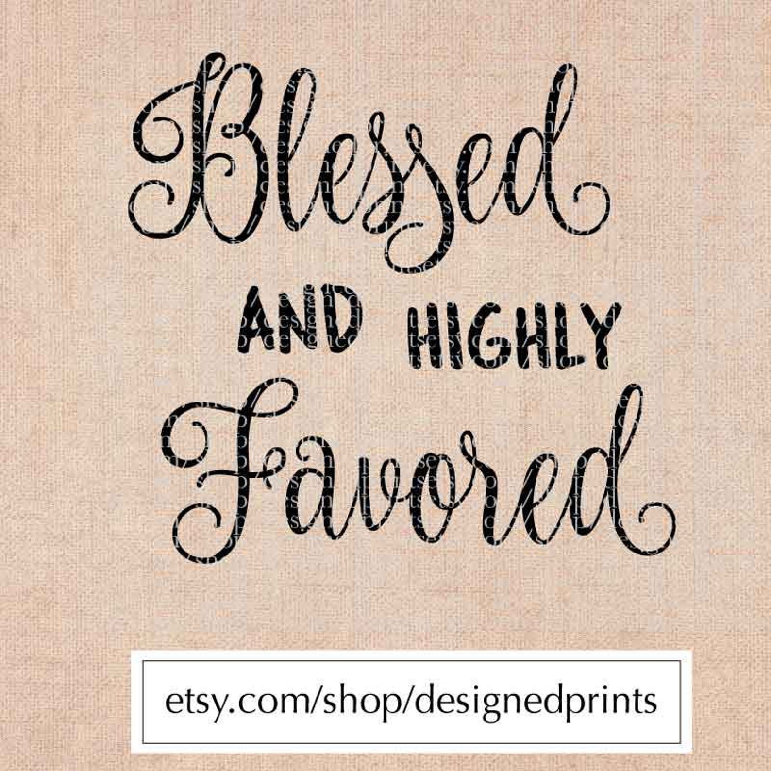 SVG Cutting Files • Svg • Dxf • Eps • Png • Blessed and Highly Favored ...