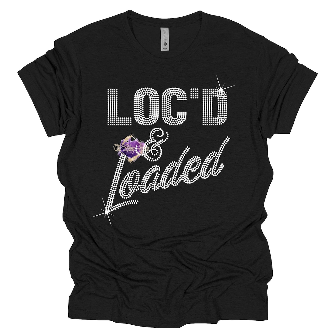 Locd and Loaded Bling T-shirt, Hair Shirt, Locs Shirt, Locd Woman Shirt ...
