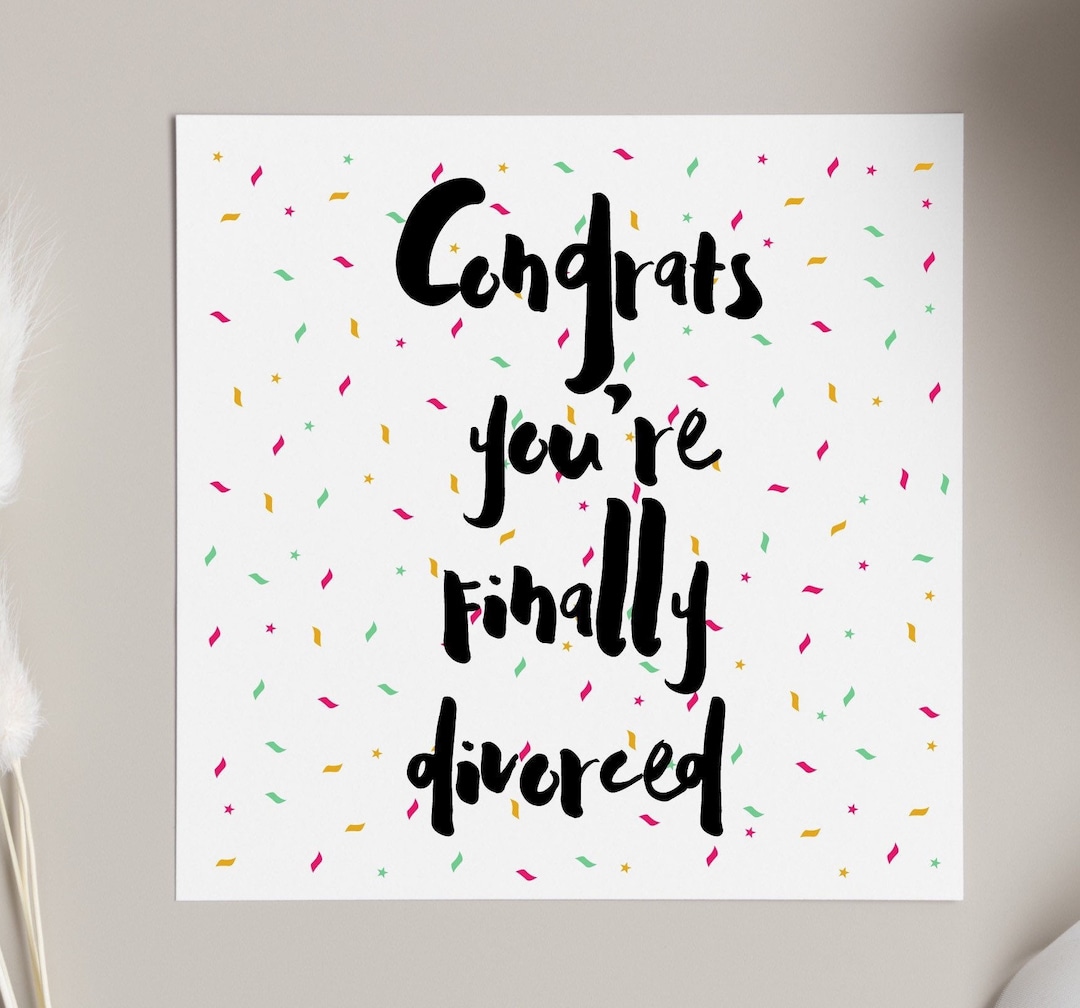 Divorce Card, Congrats You’re Finally Divorced Card, Happy Divorce Day ...
