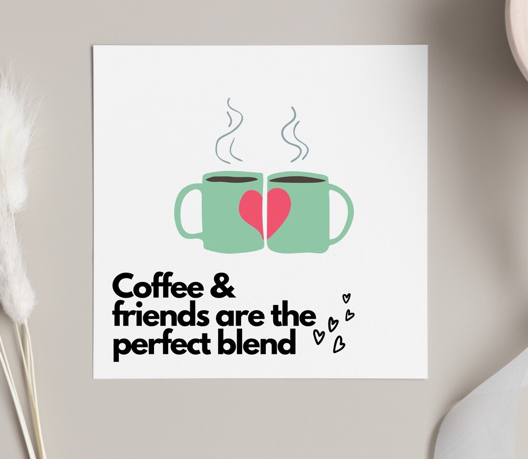 Friends and Coffee Perfect Blend Card, Coffee Friendship Card, Birthday ...
