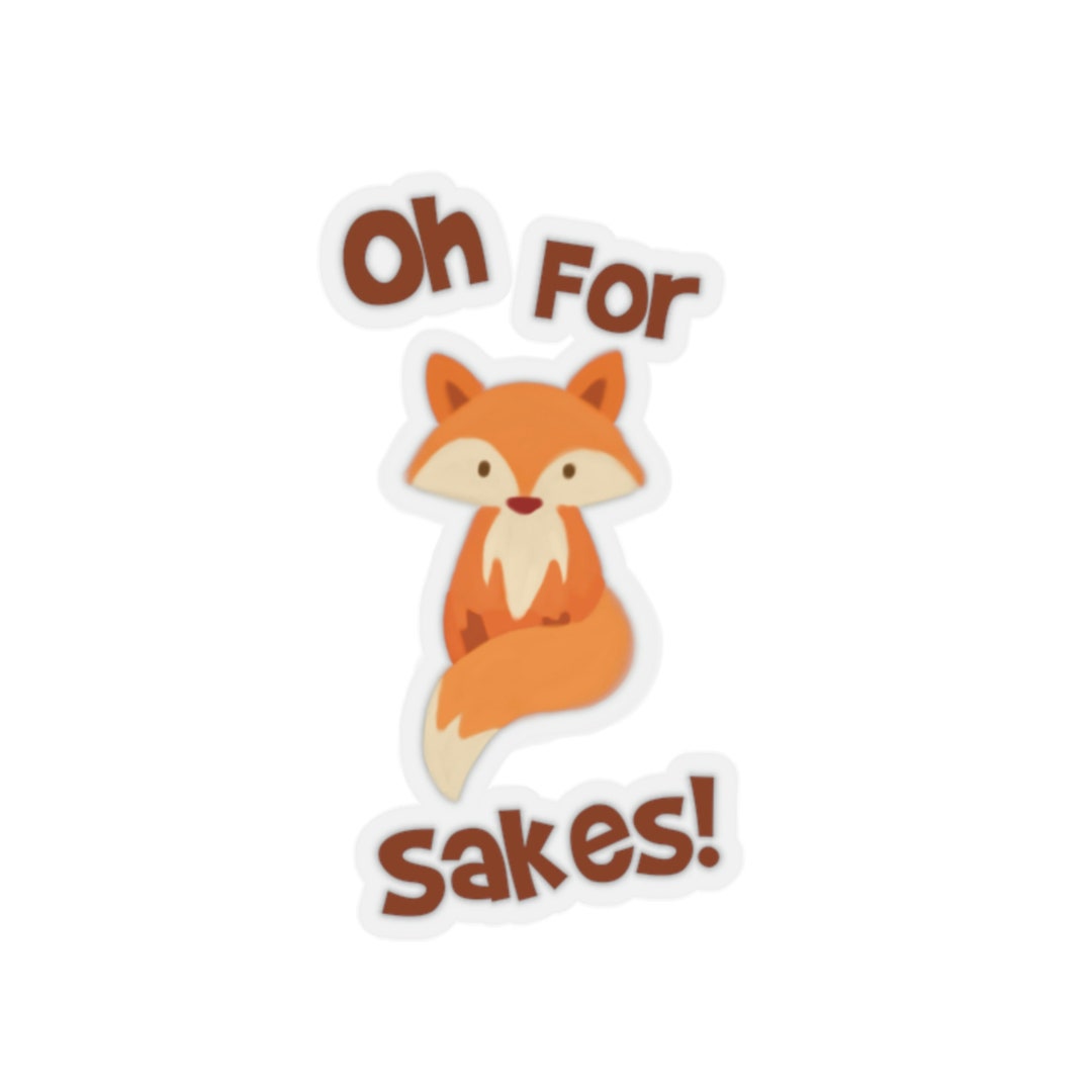 Oh for Fox Sakes Punny Sticker - Etsy
