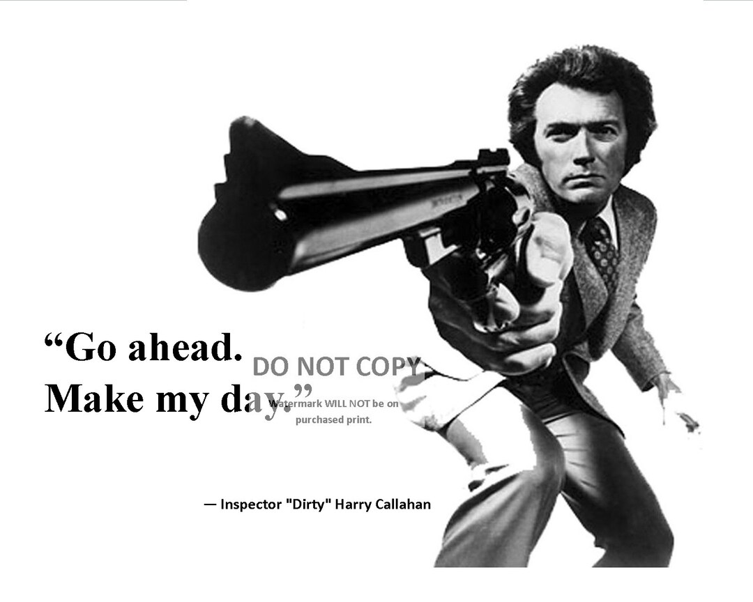 Clint Eastwood as inspector 'dirty' Harry Callahan Quote 2 go Ahead ...
