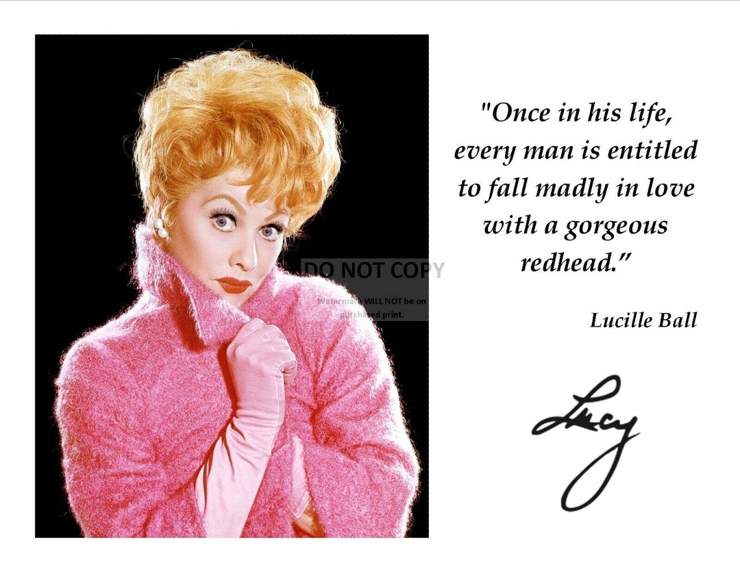 Lucille Ball Redhead Quote With Facsimile Autograph - 8X10 or 11X14 ...