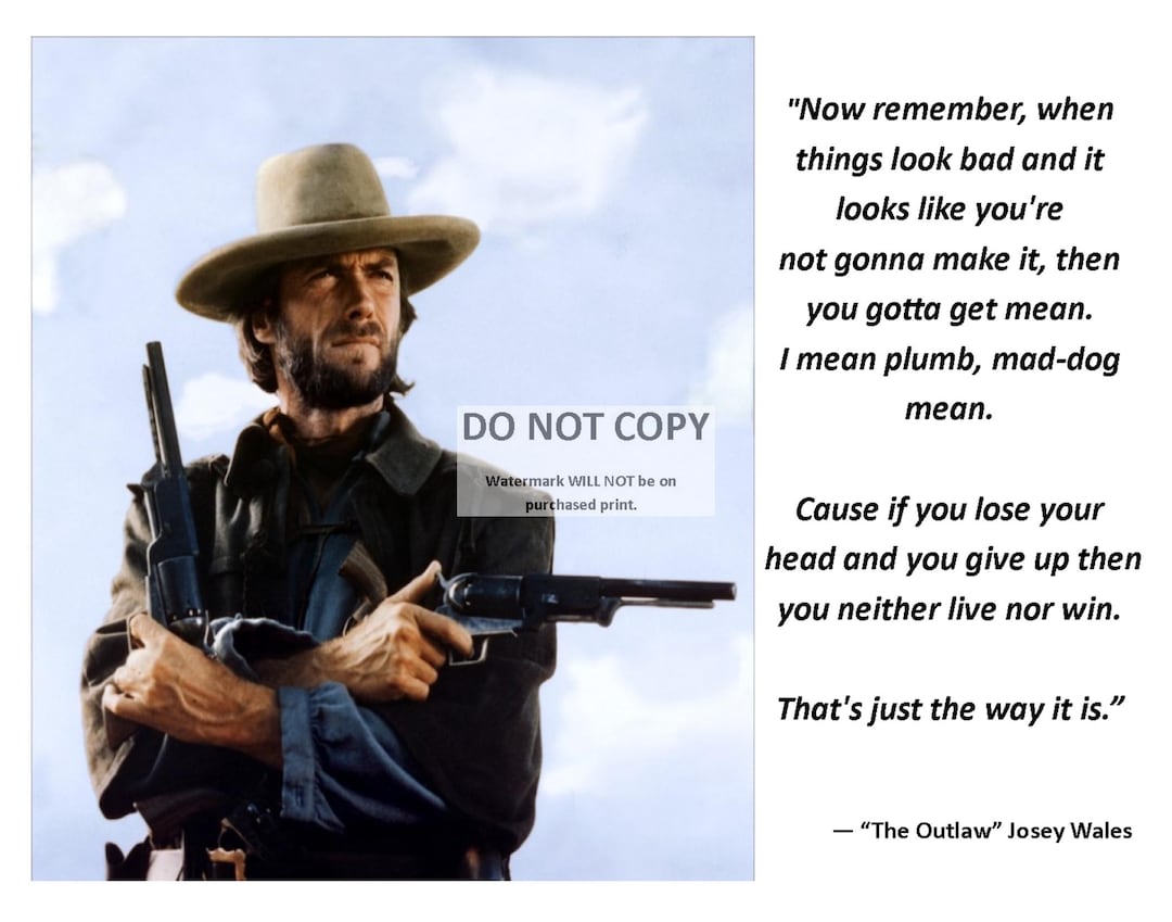 Clint Eastwood Quote From "the Outlaw Josey Wales"- 8X10 or 11X14 Photo ...
