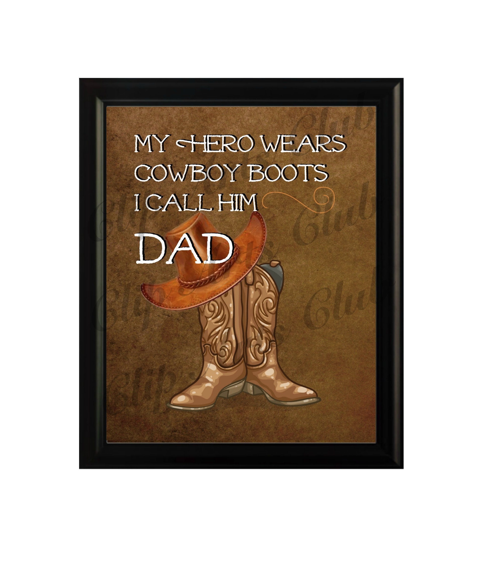 COWBOY DAD - My Hero Wears Boots I Call Him Dad - Fathers Day 8x10 ...