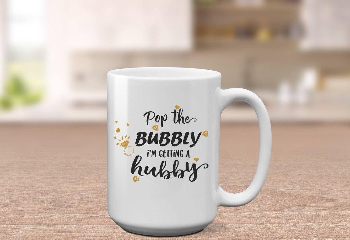Pop The Bubbly Im Getting A Hubby Mug Engagement T Etsy