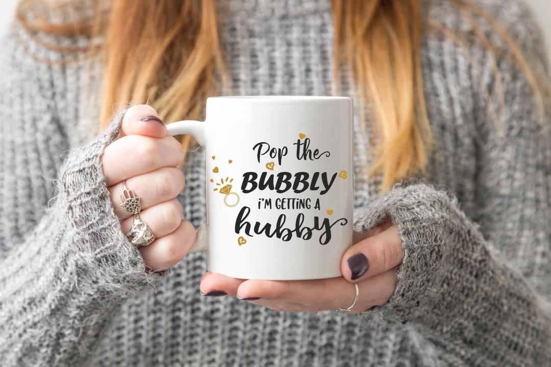 Pop The Bubbly Im Getting A Hubby Mug Engagement T Etsy