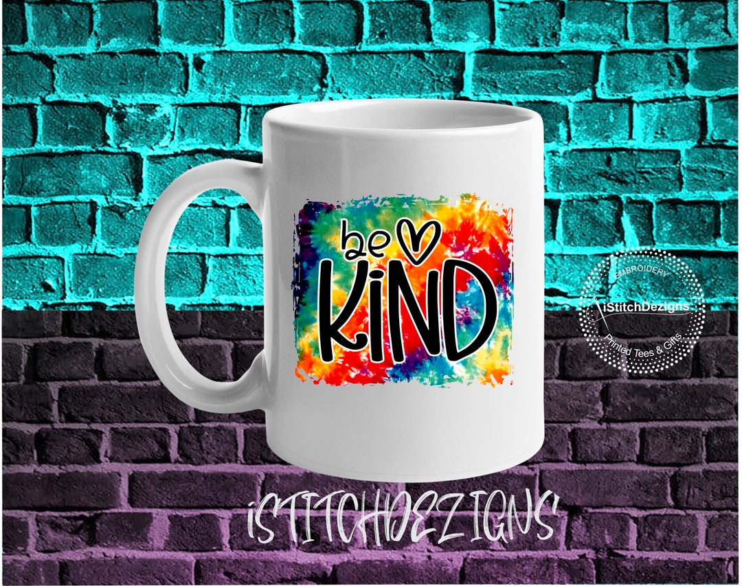 Kind Be Kind Coffee Mugs Be Kind Mug Tie Dye Be Kind - Etsy