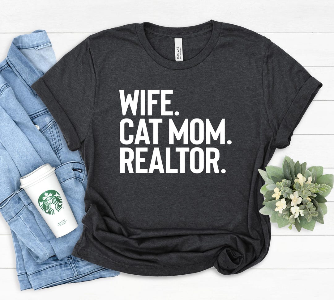 Mom Wife Realtor Life Shirt, Gift to Realtor, Cat Mom, Gift for Real ...