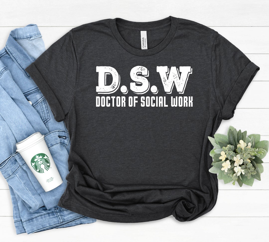DSW Doctor of Social Work T-shirt: Doctoral Degree Gift - Etsy