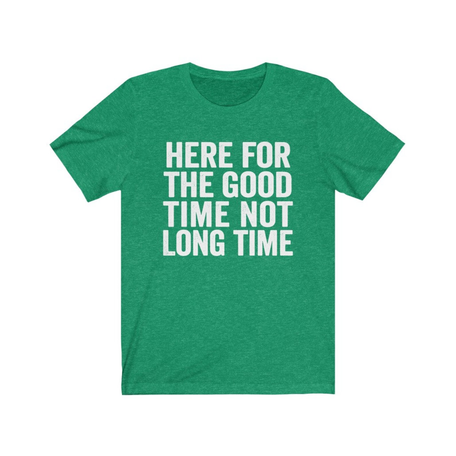 Here for a Good Time Not a Long Time Friend Group T-shirts - Etsy