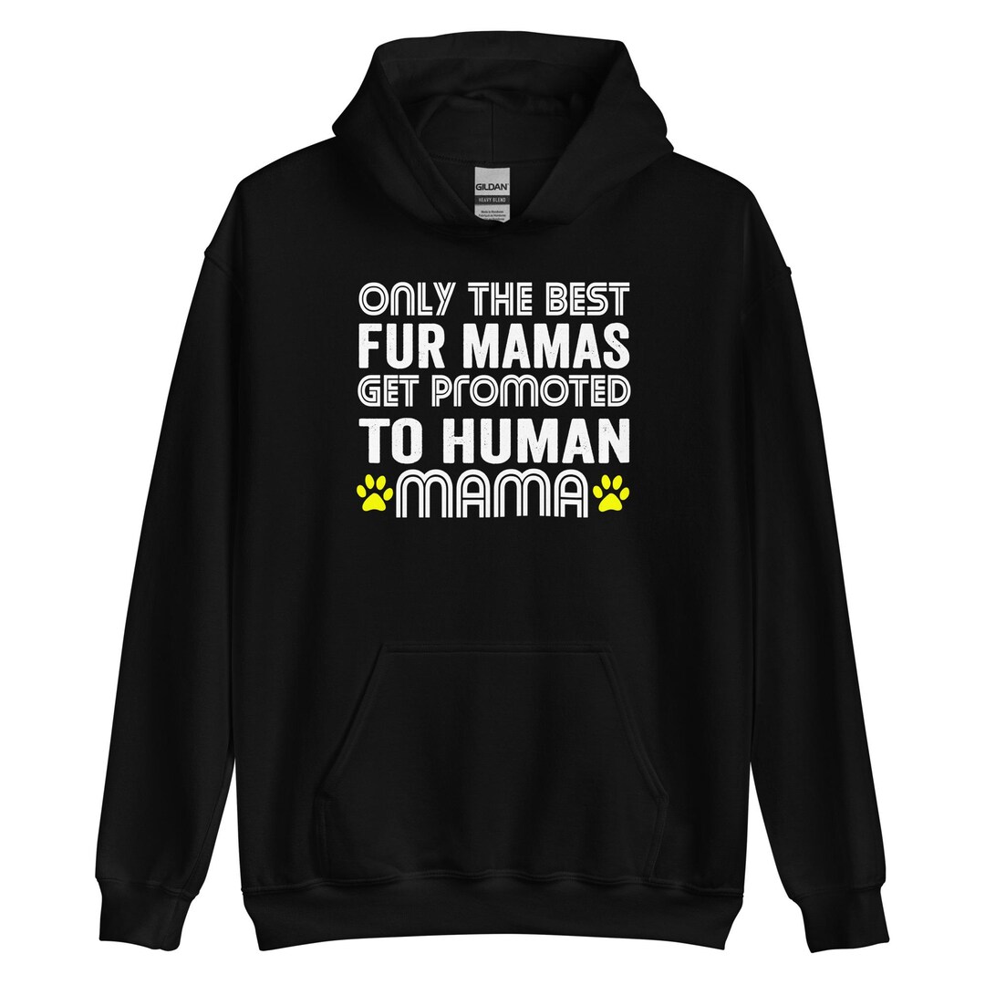 Fur Mama Promoted to Human Mama Hoodie - Pregnancy Announcement - Etsy