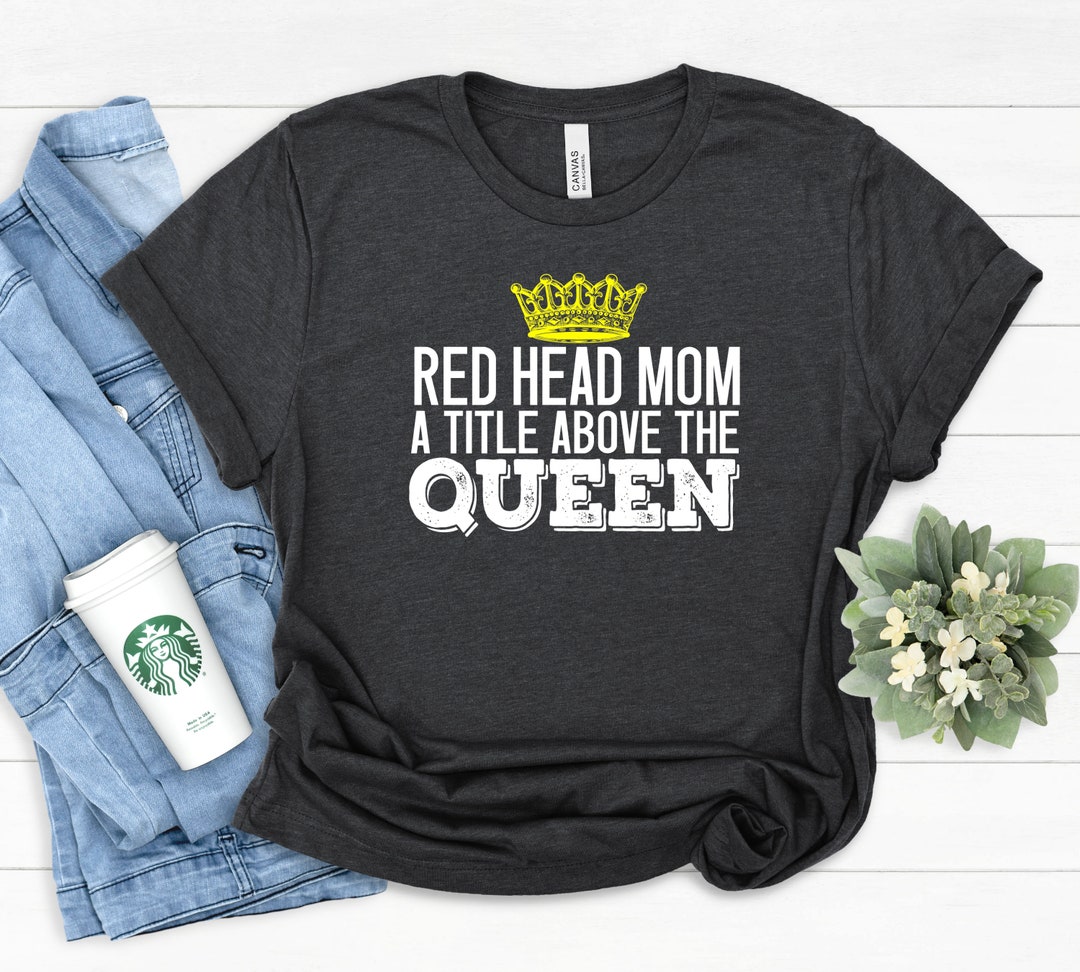 Red Head Mom Life, Mom Queen Shirt, Gift for New Mom, Mom Life Shirt ...