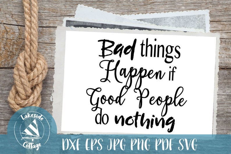 Bad Things Happen If Good People Do Nothing When Calls the | Etsy