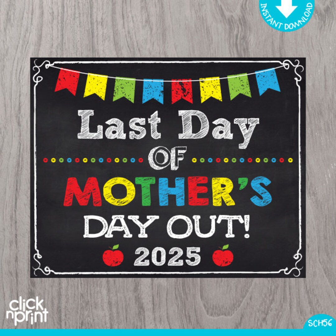 Last Day of Mother's Day Out Sign Instant Download Print Yourself, Last ...