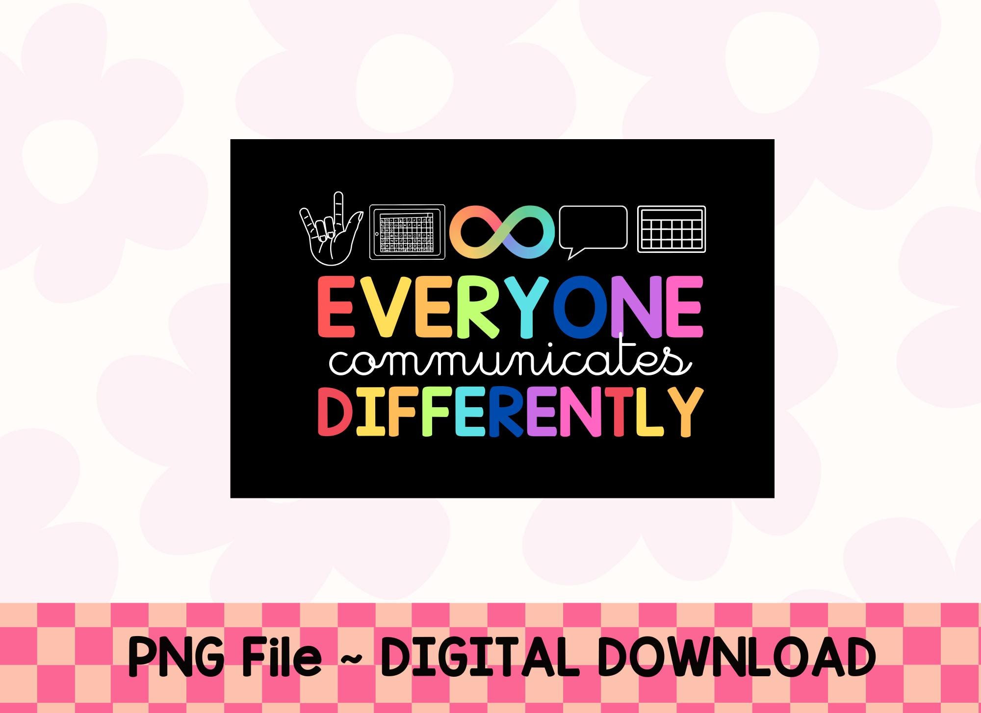 Everyone Communicates Differently Sublimation- Digital Design - Etsy
