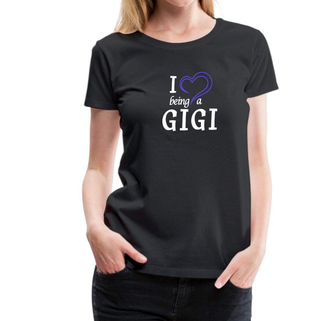 I Love Being A Gigi Shirt / Gigi Gifts / New Gigi / Great - Etsy