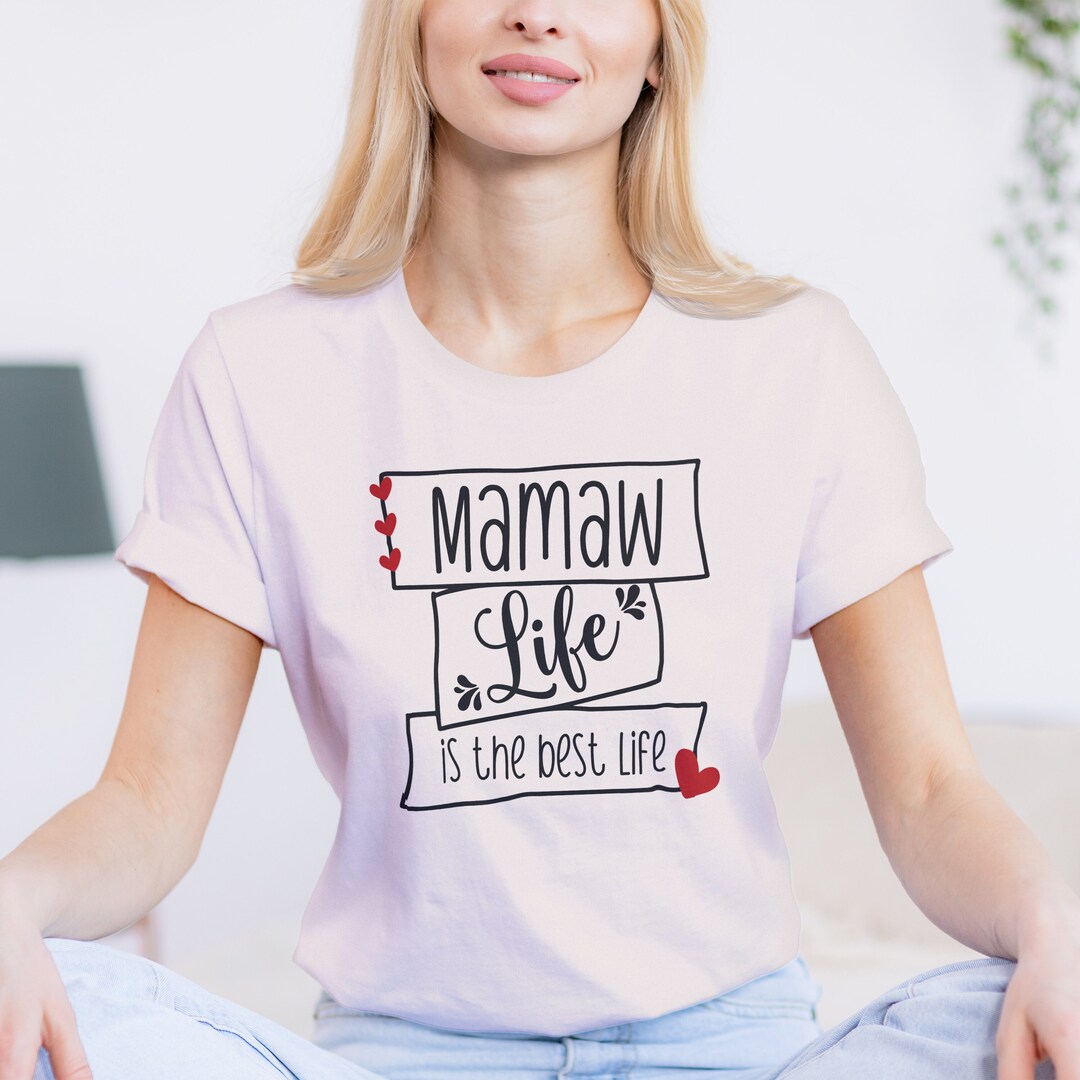 Mamaw Shirt, Mamaw Life is the Best Life Tshirt, Gift for Mamaw, Mother ...