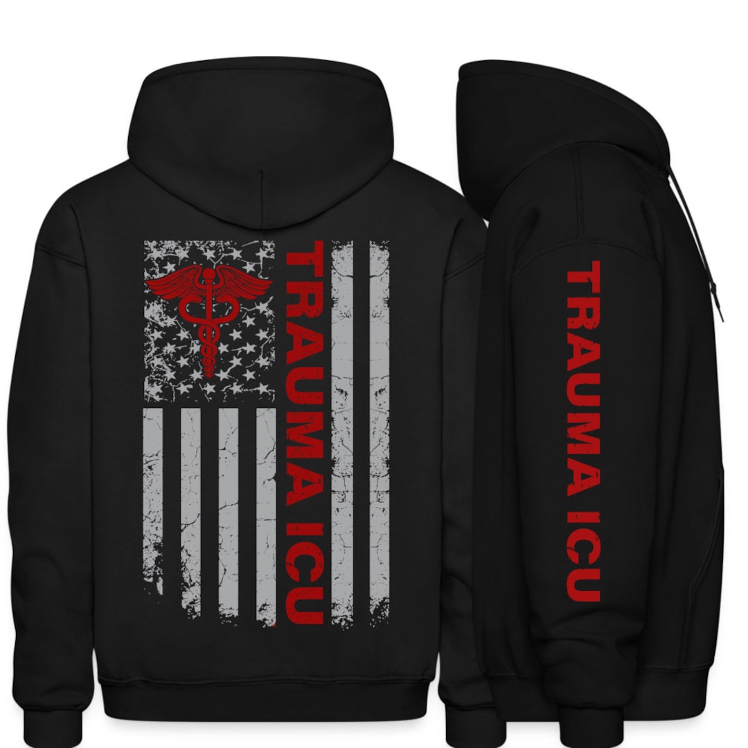 Trauma ICU Flag Pullover Hoodie, Trauma ICU Gifts for Him, Trauma ICU ...