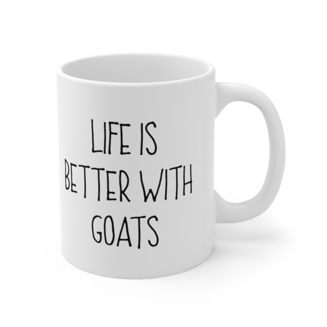 Goat Mug, Life is Better With Goats Mug, Goat Gifts, Farm Mug, Goat ...