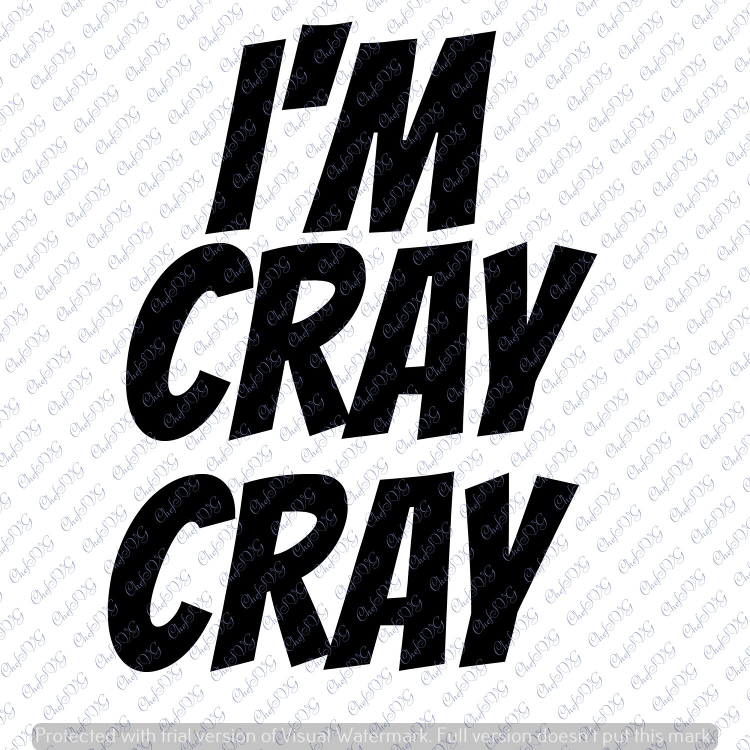 Im Cray Cray svg Quote Quote Overlay SVG Vinyl Cutting | Etsy